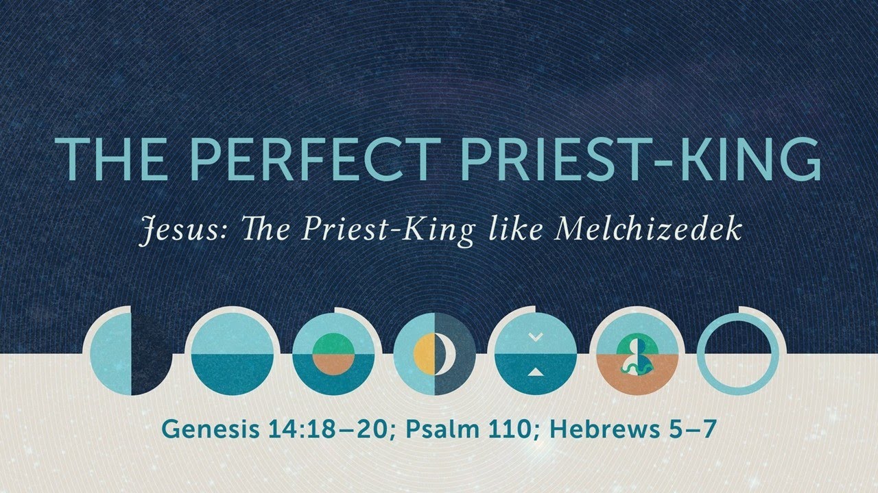 The Perfect Priest-King: Jesus, the Priest-King like Melchizedek - YouTube