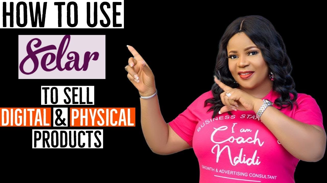 HOW TO USE SELAR TO SELL PHYSICAL AND DIGITAL PRODUCT - YouTube