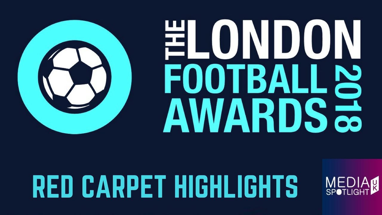 London Football Awards 2018 (Red Carpet Highlights): Media Spotlight UK ...