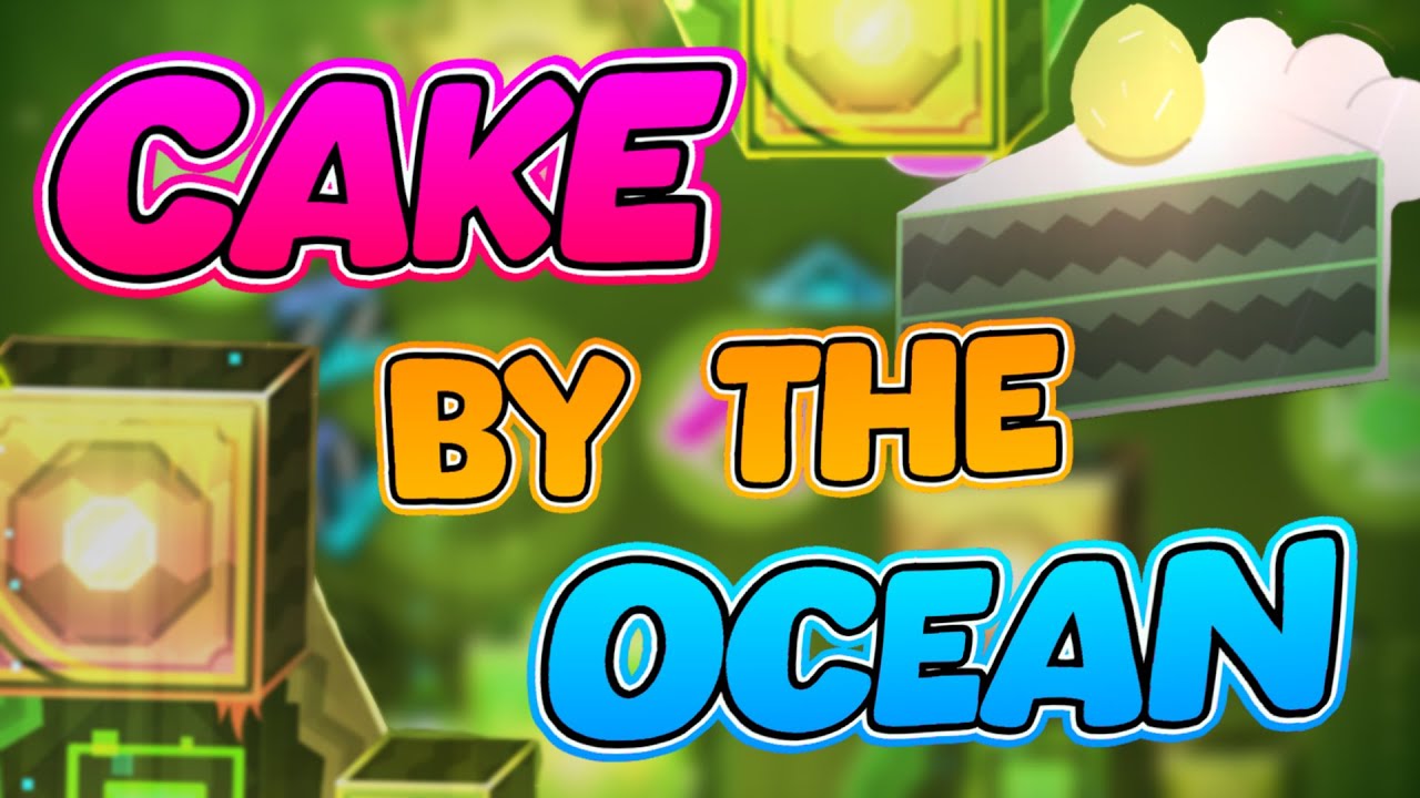 BEST LEVEL IN GD?! Cake By The Ocean 100% (HARD DEMON) by Kampos - YouTube