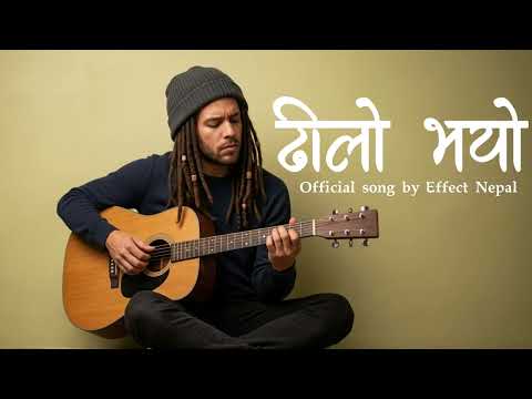 DHILO BHAYO | Official Nepali Emotional Song | Sad & Heart Touching Song 2026 | Effect Nepal