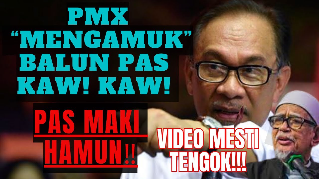 ((🔥PANAS🔥 MESTI TENGOK)) PMX "MENGAMUK" BALUN PAS KAW! KAW! PAS KUAT MAKI HAMUN FITNAH - YouTube