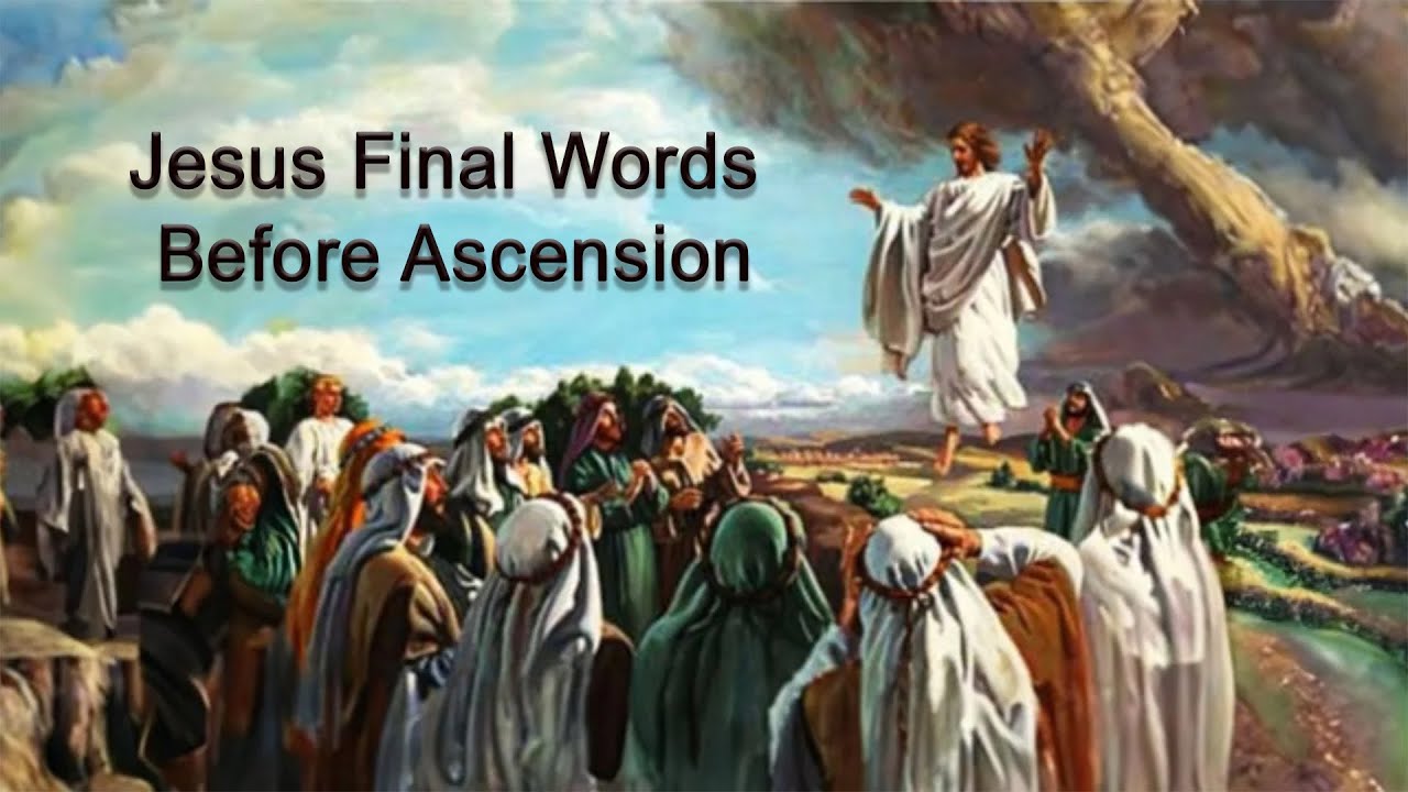 Jesus Last Words Before Ascension - YouTube