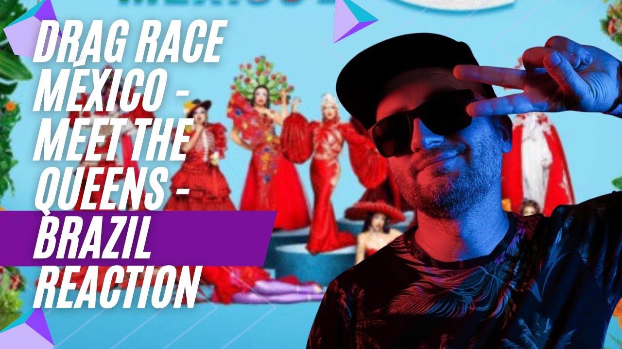 BRAZIL REACTION - Drag Race México - Meet The Queens - YouTube