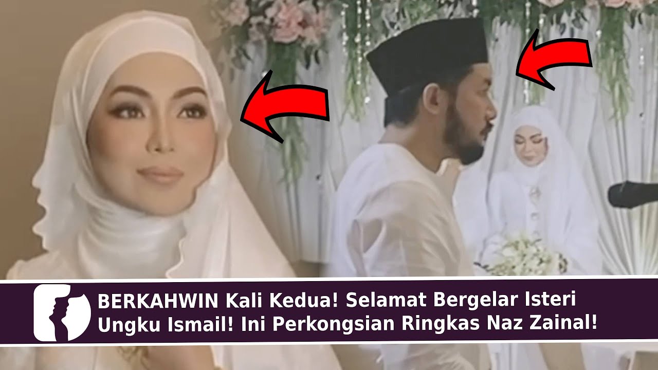 BERKAHWIN Kali Kedua! Selamat Bergelar Isteri Ungku Ismail! Ini ...