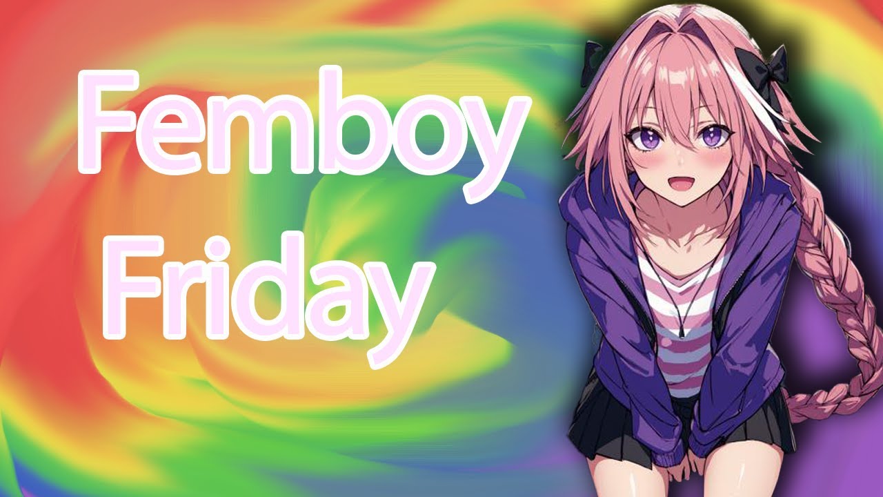 Today Is Femboy Friday!!! - YouTube