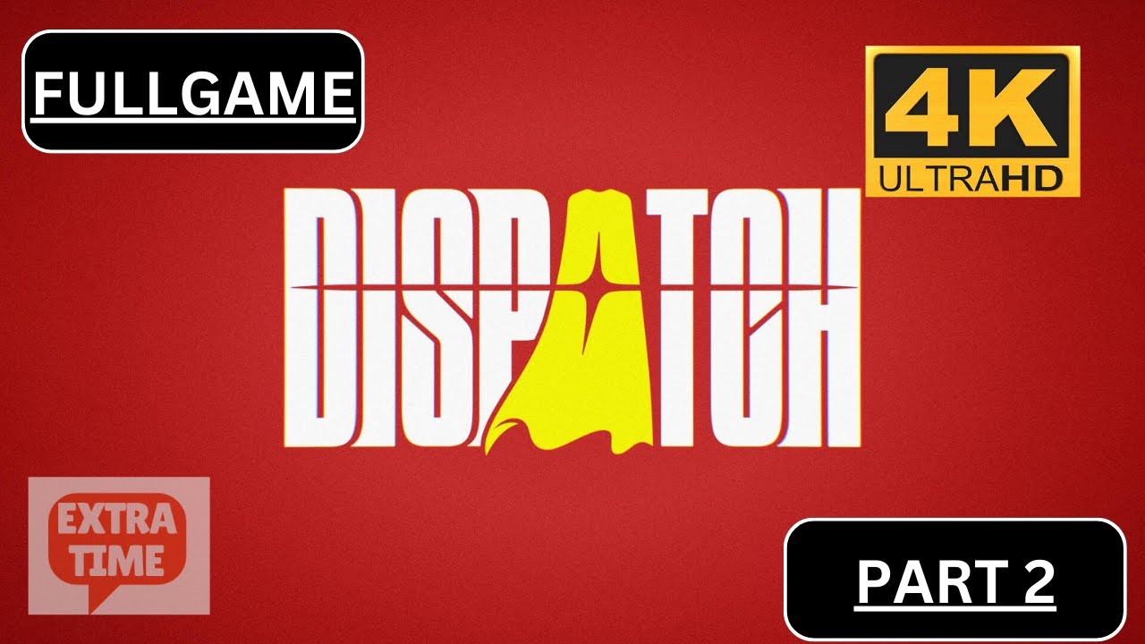 DISPATCH – Part 2 (Final) | End of the Operation [Full Gameplay | No ...