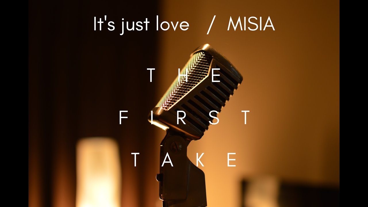 これが本当のTHE FIRST TAKE「It’s just love」MISIA - YouTube