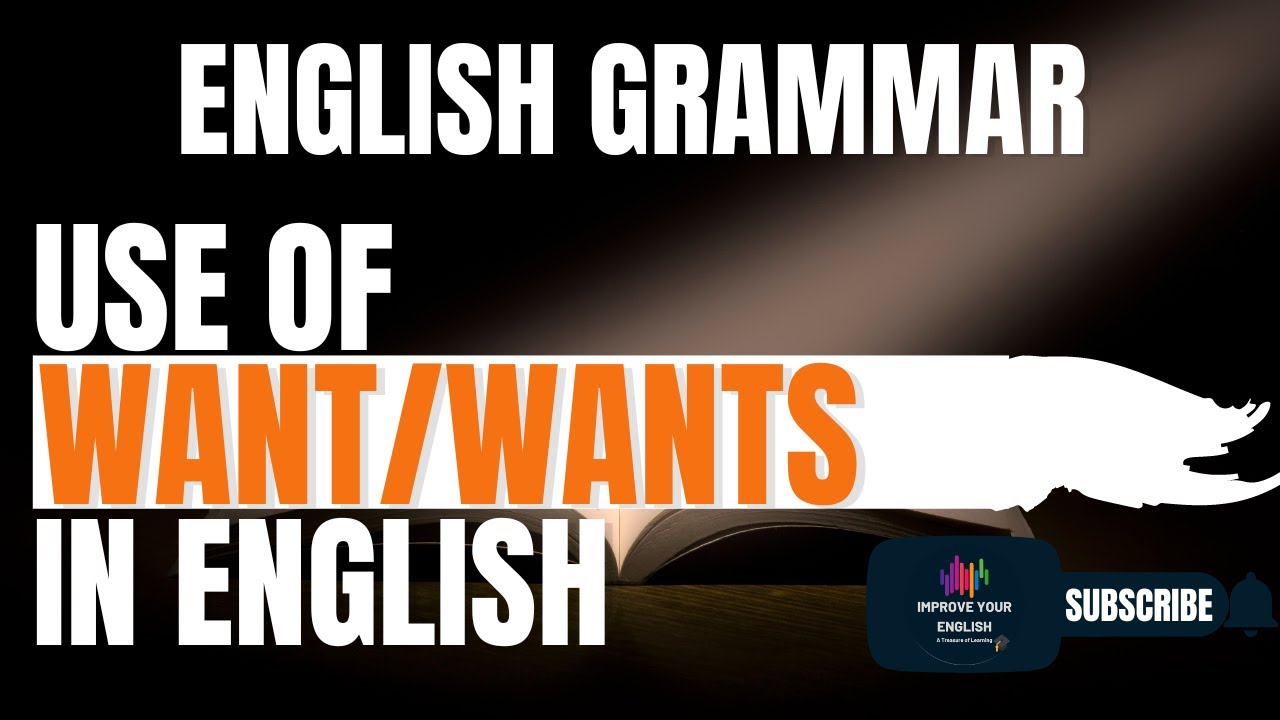 Use of Want/Wants in English Sentences| English Grammar| Improve Your ...