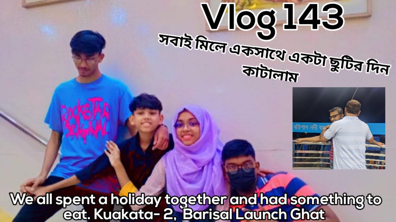 V-143 We all spent a holiday together & had something to eat. Kuakata-2 , Barisal Launch Ghat ...
