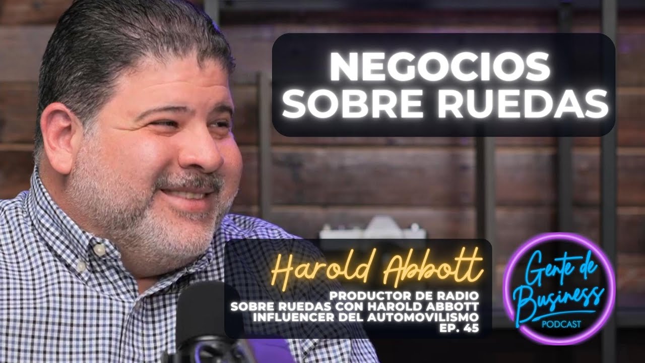 EP. 45 HAROLD ABBOTT, Negocios sobre ruedas. - YouTube