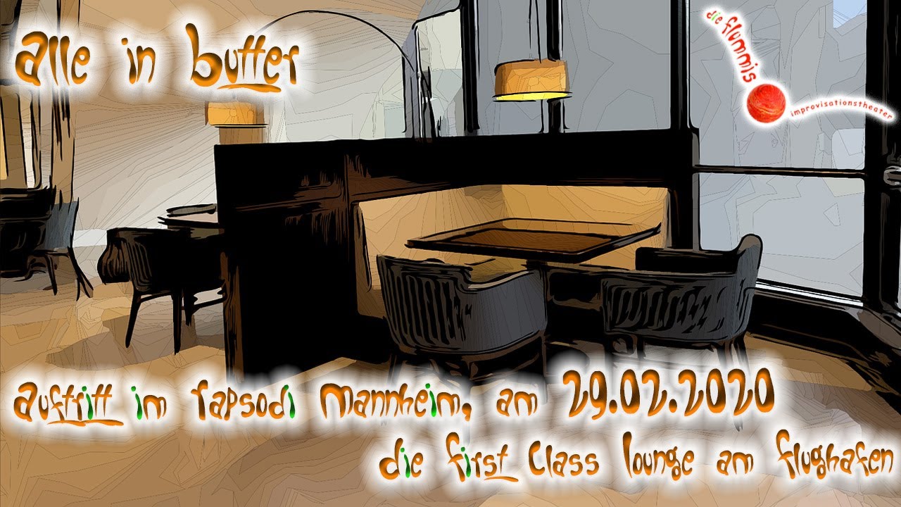 Die First Class Lounge am Flughafen - Alles in Butter?! - Aufführung im Rapsodi Mhm am 29.02. ...