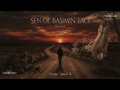 Ismail A - Sen Ol Başımın Tacı