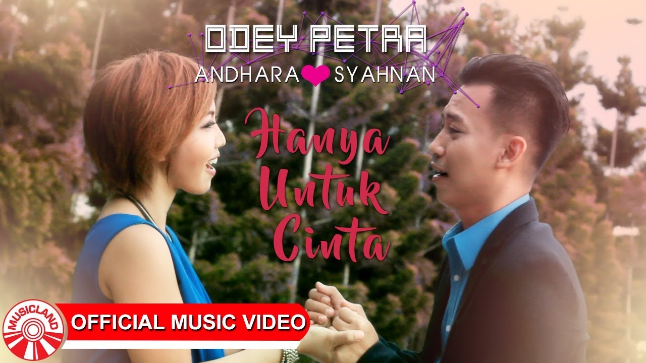 Odey Petra & Andhara Syahnan - Hanya Untuk Cinta [Official Music Video HD] - YouTube