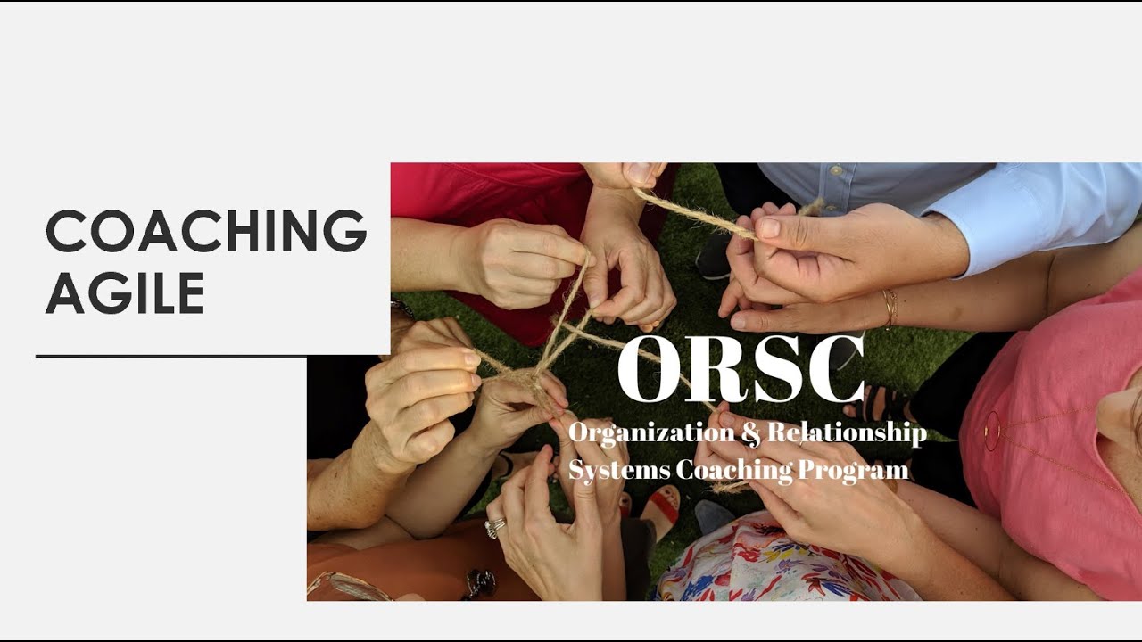 L’approche Systémique ORSC™ en Coaching Agile - YouTube
