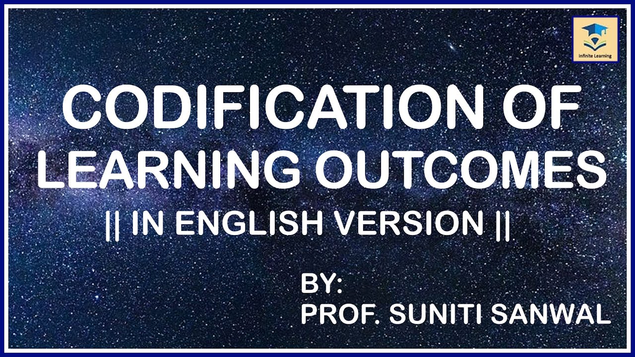 | CODIFICATION | OF LEARNING OUTCOMES PARTS 02 | BY: PROF : SUNITI ...