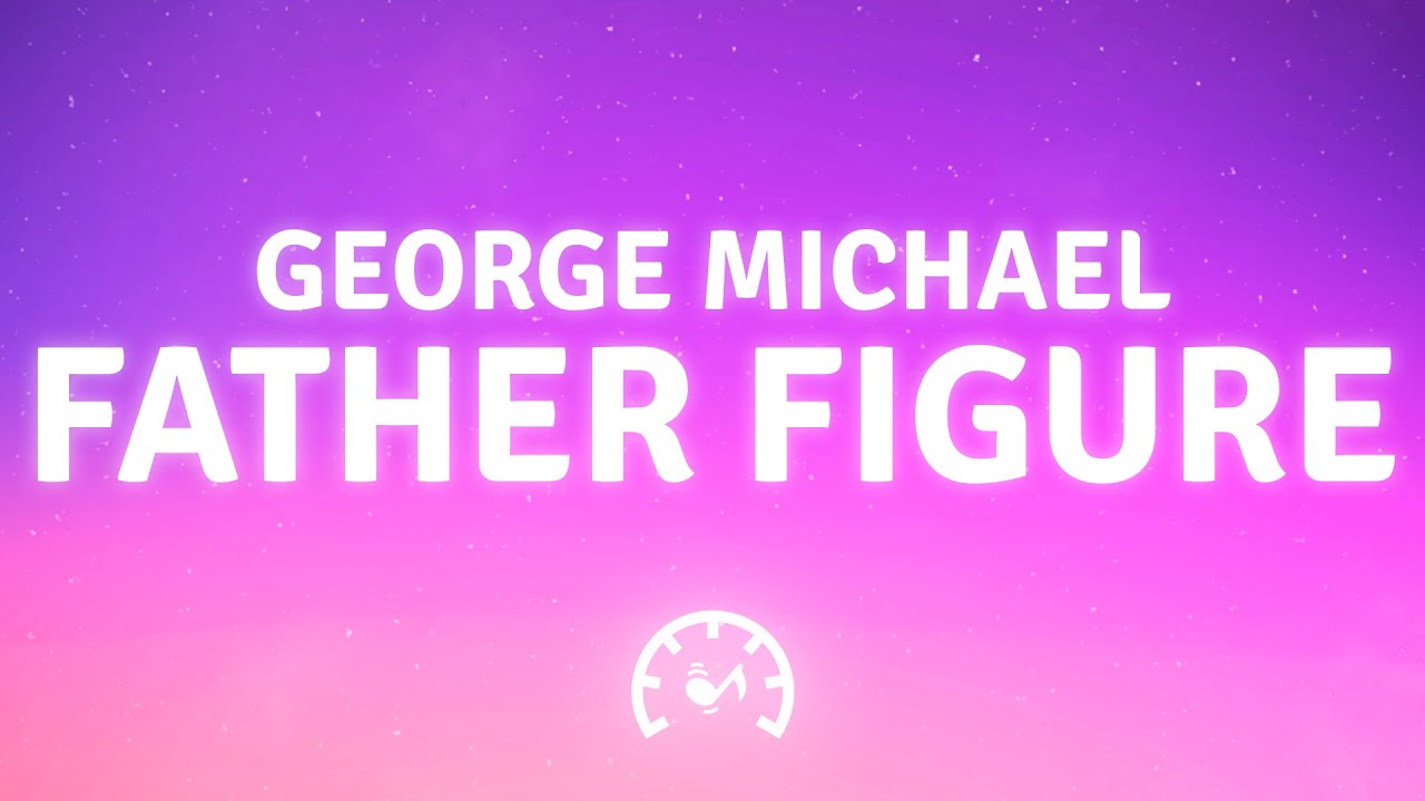 George Michael - Father Figure (Lyrics) - YouTube