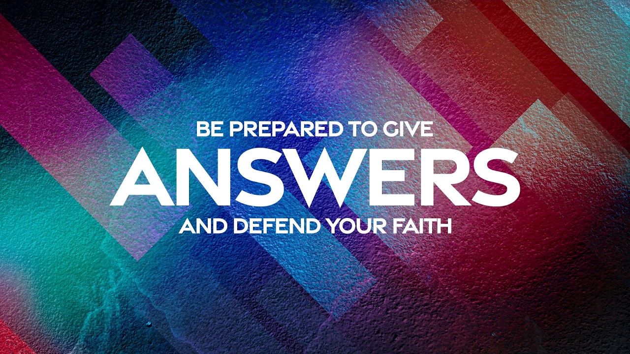 Be Prepared To Give Answers And Defend Your Faith - Week 2 - 11:00 AM ...