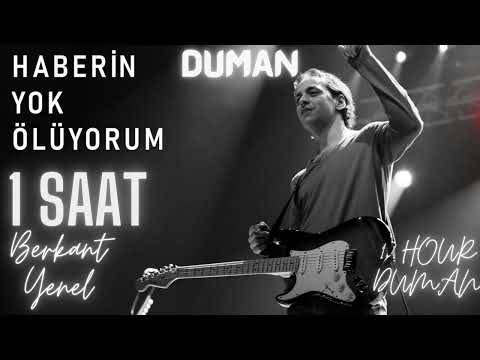 DUMAN - HABERİN YOK ÖLÜYORUM 1 SAATLİK