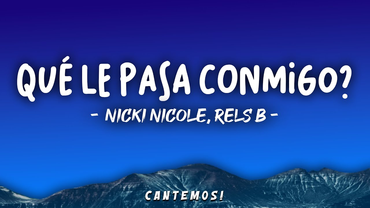 Nicki Nicole, Rels B - qué le pasa conmigo? (Letra\Lyrics) - YouTube