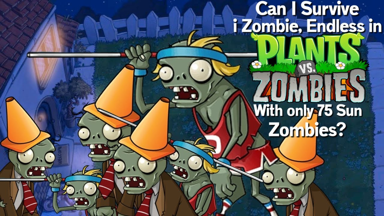 Can I Survive i Zombie, Endless with only 75 sun Zombies? - YouTube
