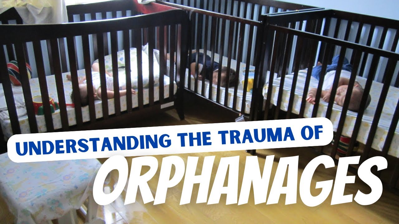 Understanding the TRAUMA of institutions, like in orphanages and ...