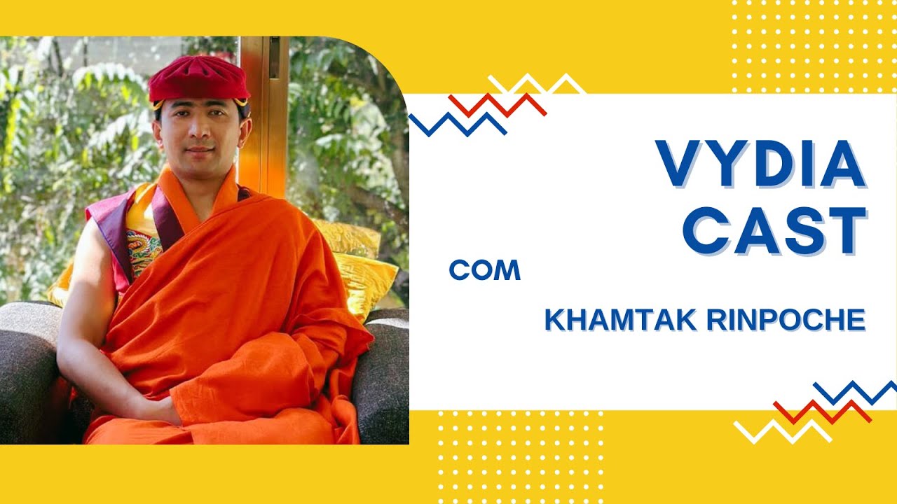 Vydia Cast - com Khamtak Rinpoche - YouTube