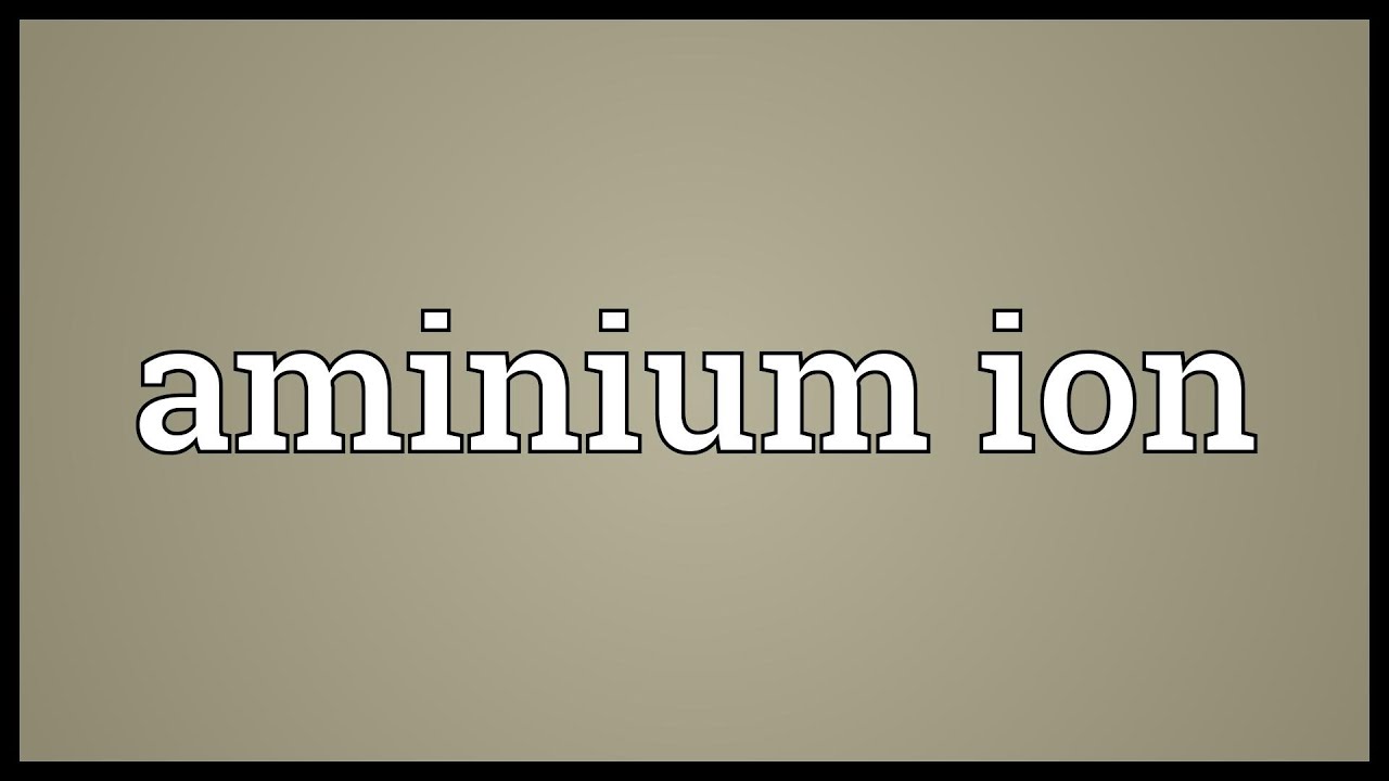 Aminium ion Meaning - YouTube
