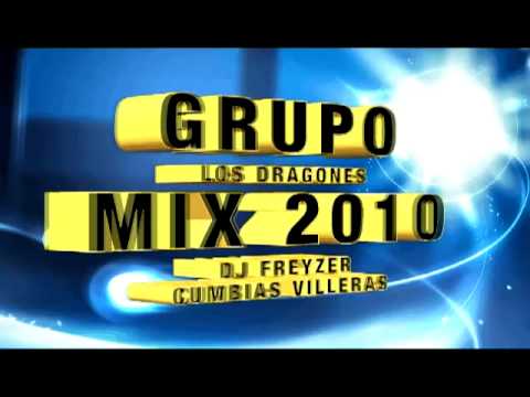 CUMBIAS MIX VILLERAS DEL GRUPO LOS DRAGONES 2010 DJ FREYZER.mp4