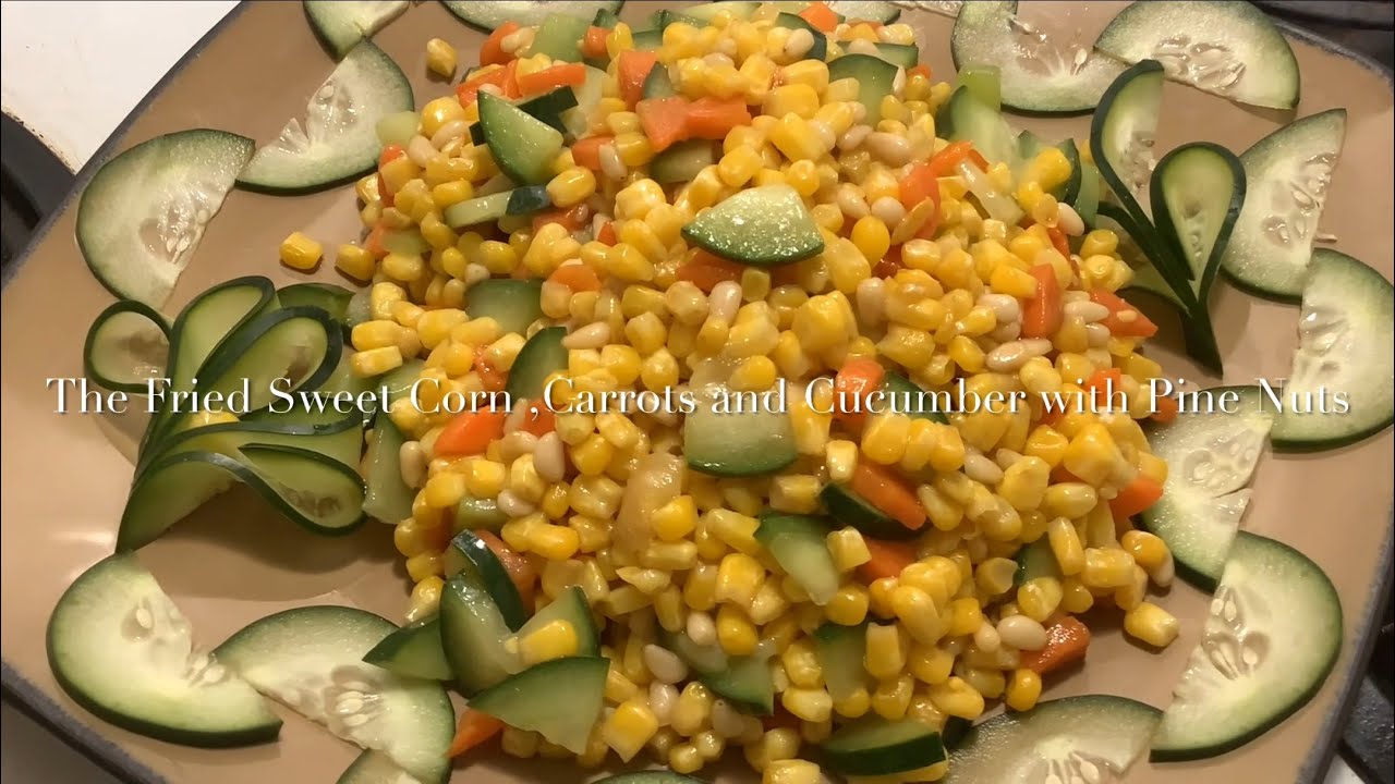 The Fried Sweet Corn, Carrots and Cucumber with Pine Nuts 松仁玉米 - YouTube
