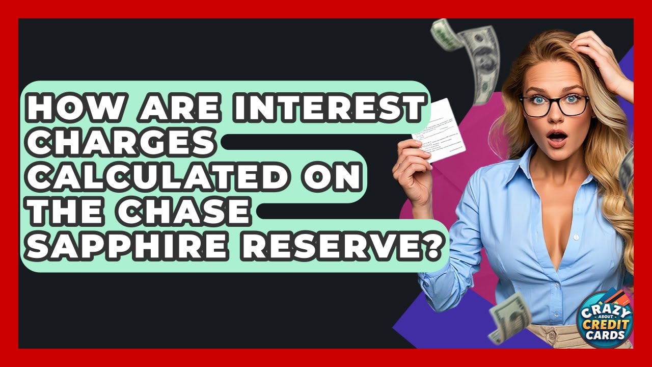 How Are Interest Charges Calculated On The Chase Sapphire Reserve? - Crazy About Credit Cards ...