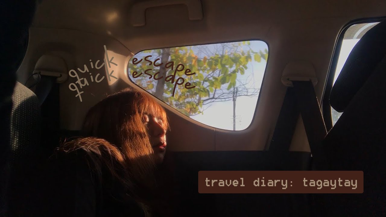 travel diary: escape from reality - Tagaytay Getaway│aesthetic vlog ...
