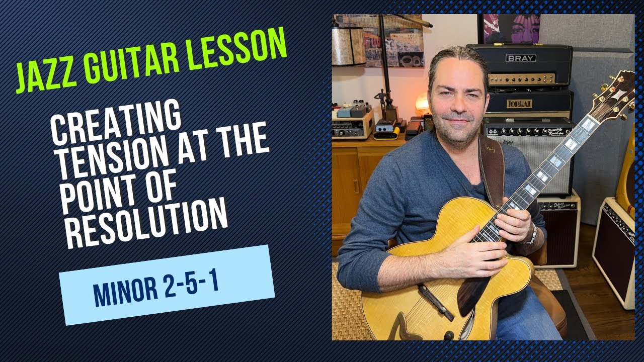 Jazz Guitar Lesson : Creating Tension At The Point Of Resolution (Minor ...