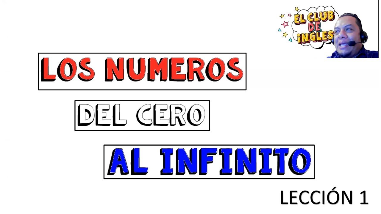 LECCIÓN 1. LOS NÚMEROS DEL CERO AL INFINITO - YouTube