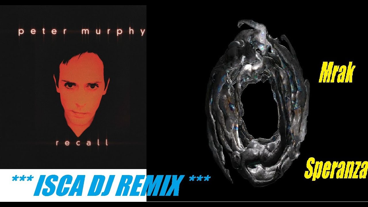 Peter Murphy - Roll Call + Mrak - Speranza (Iscadj Remix) - YouTube