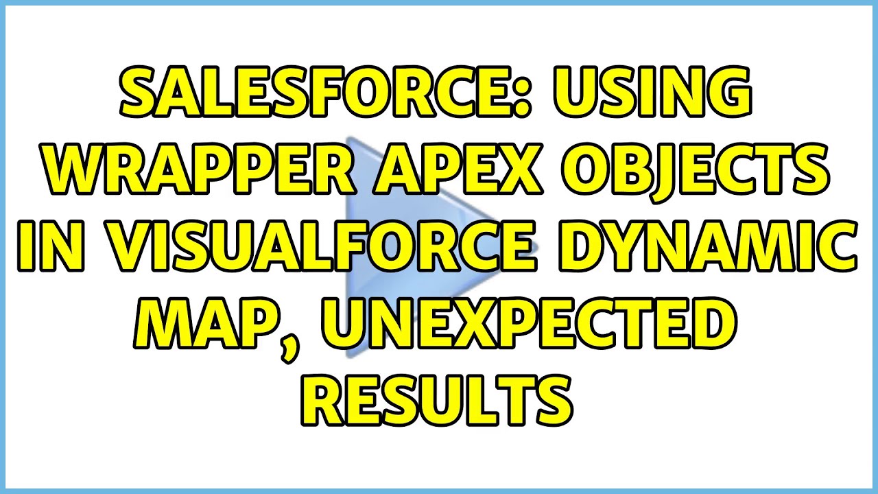 Salesforce Using Wrapper Apex Objects In Visualforce Dynamic Map 2045