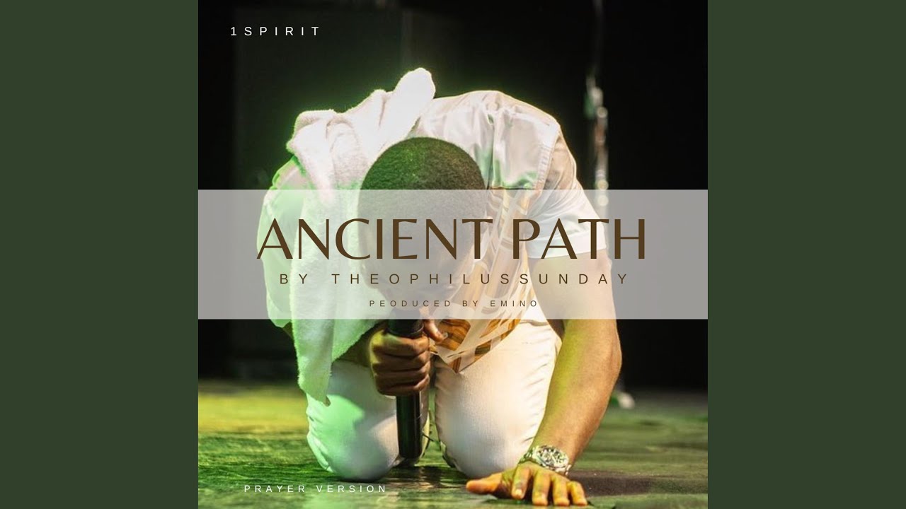 Ancient Path (feat. 1Spirit & Theophilus Sunday) - YouTube Music