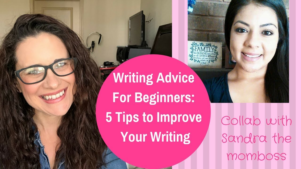Writing Advice For Beginners 5 Tips To Improve Your Writing YouTube writing-advice-for-beginners-5-tips-to-improve-your-writing-youtube