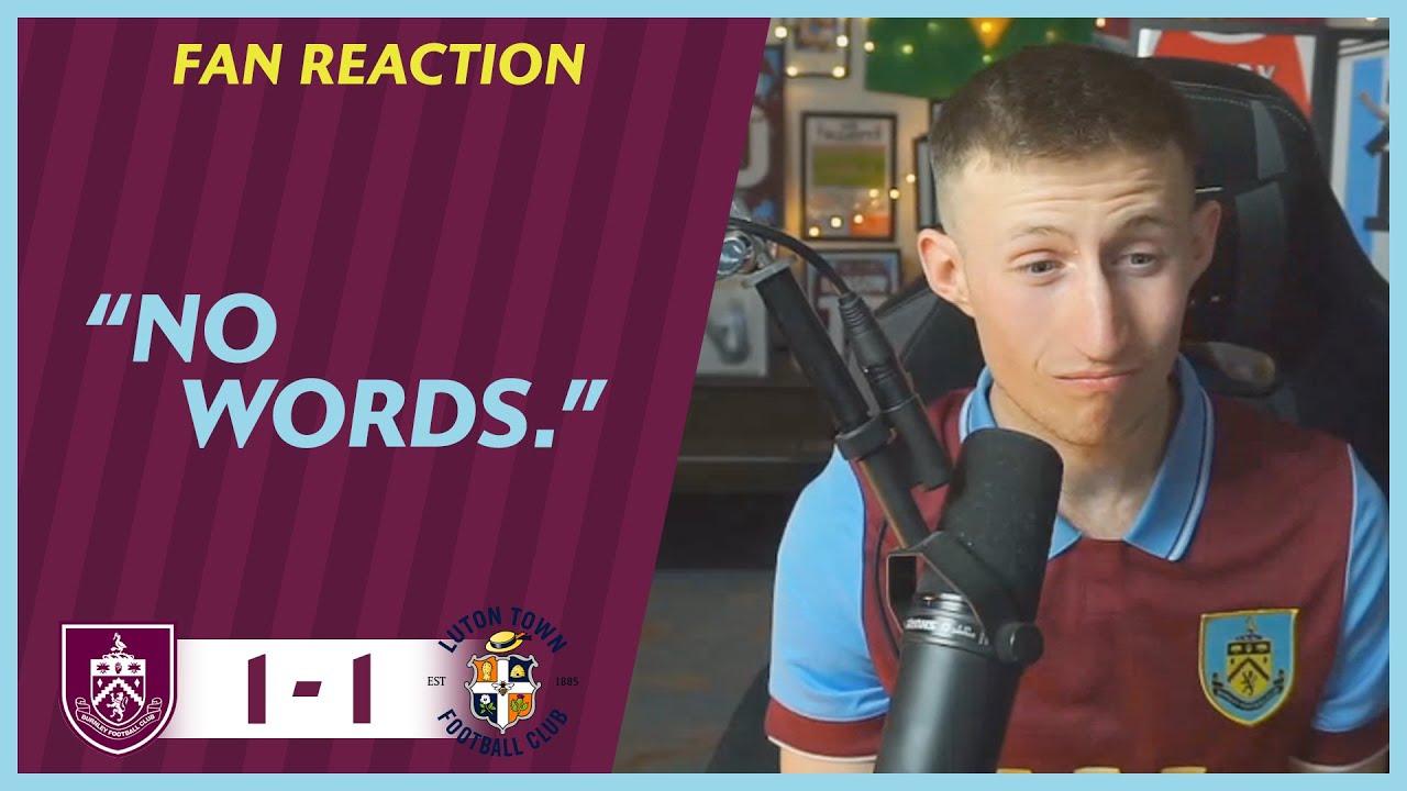 FAN REACTION | @Vizeh: "NO WORDS." | BURNLEY 1-1 LUTON TOWN - YouTube