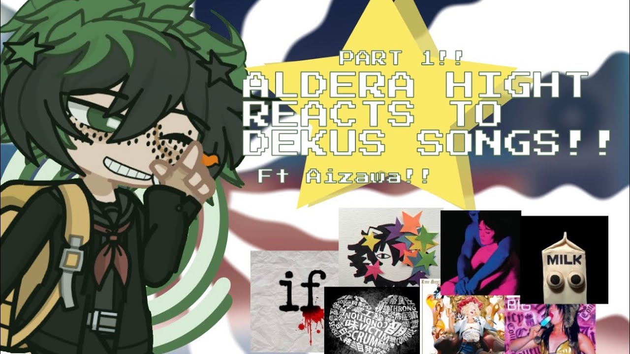 (PUT ON 2X!!) PART 1– Aldera high reacts to izukus music!! (FEAT— 2A ...