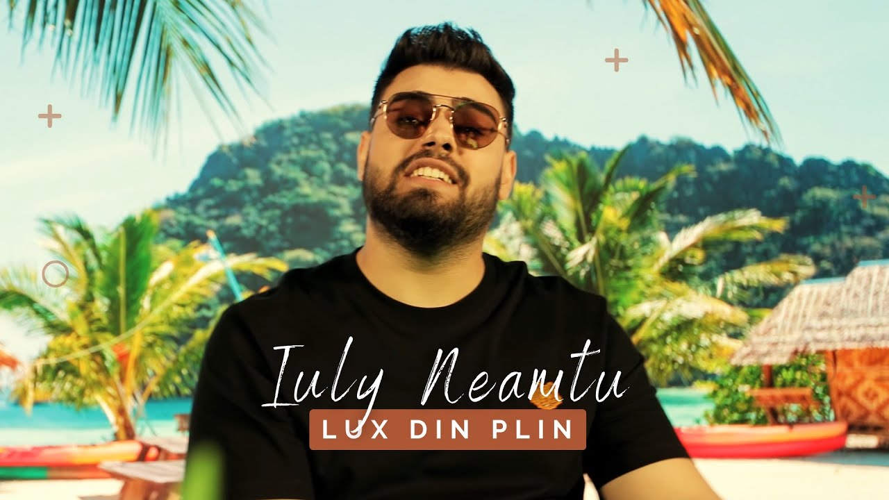 Iuly Neamtu - Lux din plin [Videoclip Oficial] 2023 - YouTube
