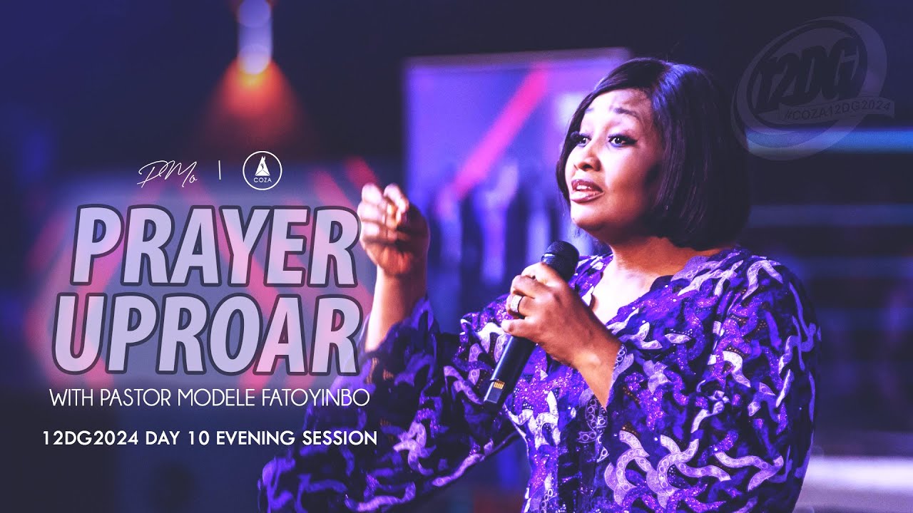 Prayer Uproar | with Pastor Modele Fatoyinbo | #COZA12DG2024 - Day 10 ...