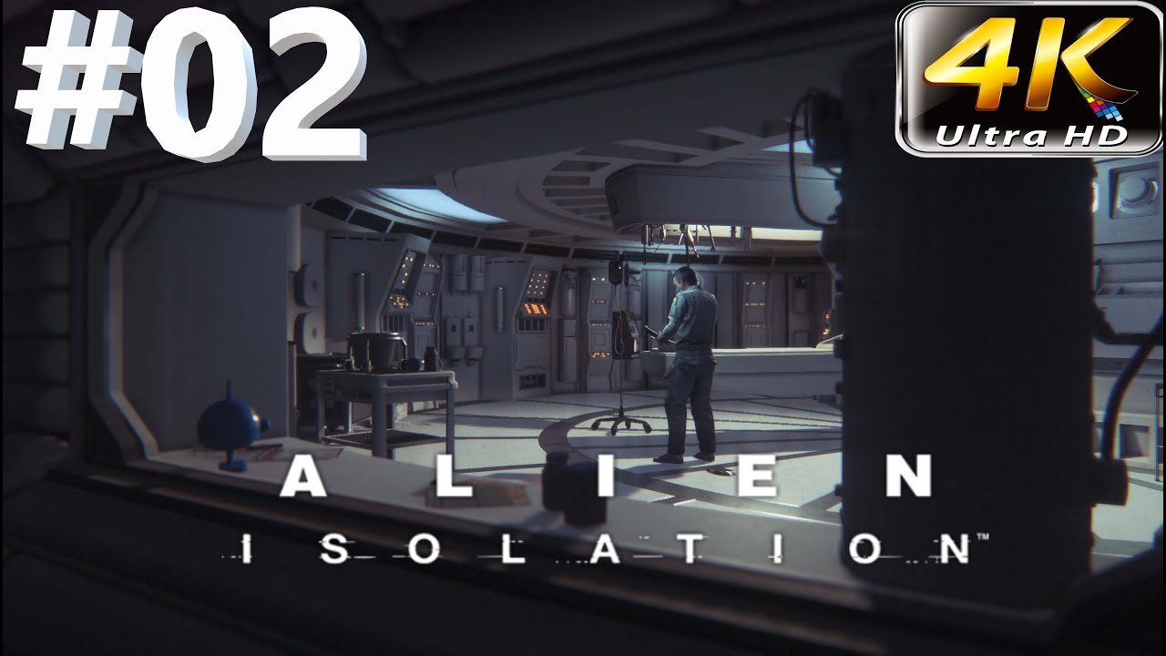 Alien Isolation Walkthrough Gameplay Part 2 [4K ULTRA HD] - Terror ...