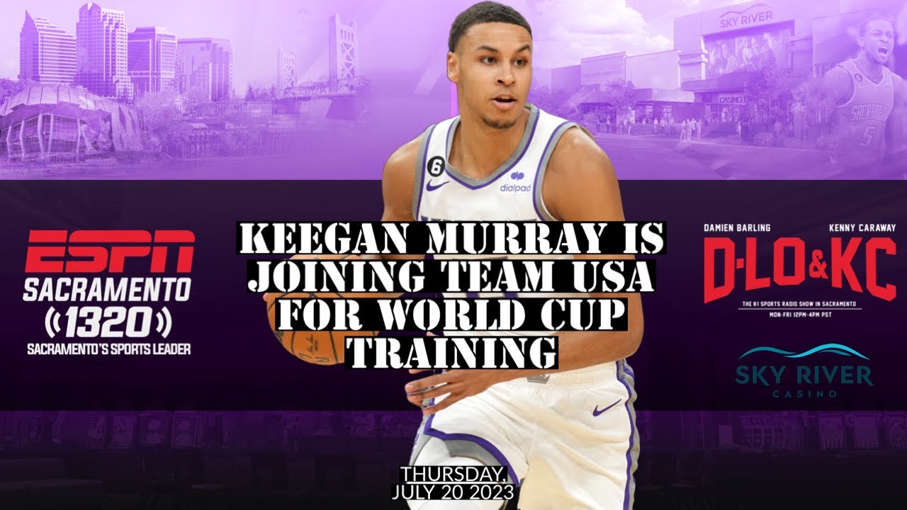 D-Lo & KC - July 20: Keegan Murray Is Joining Team USA For Fiba World ...