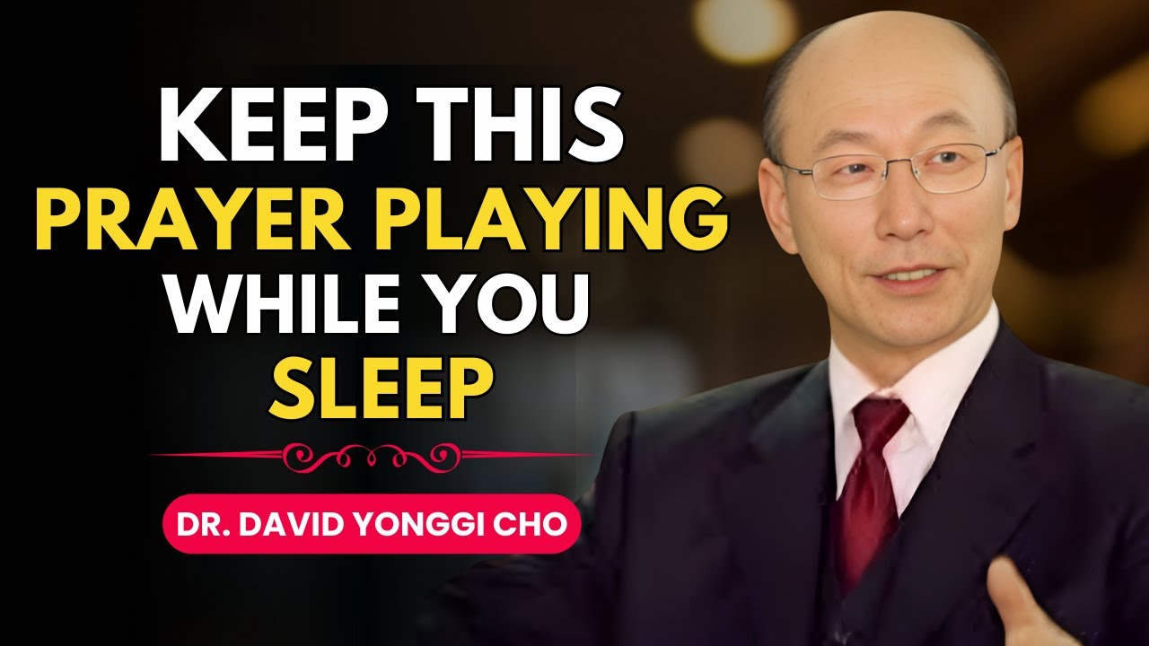 Keep This Prayer Playing While You Sleep | Dr. David Yonggi Cho Sermon ...