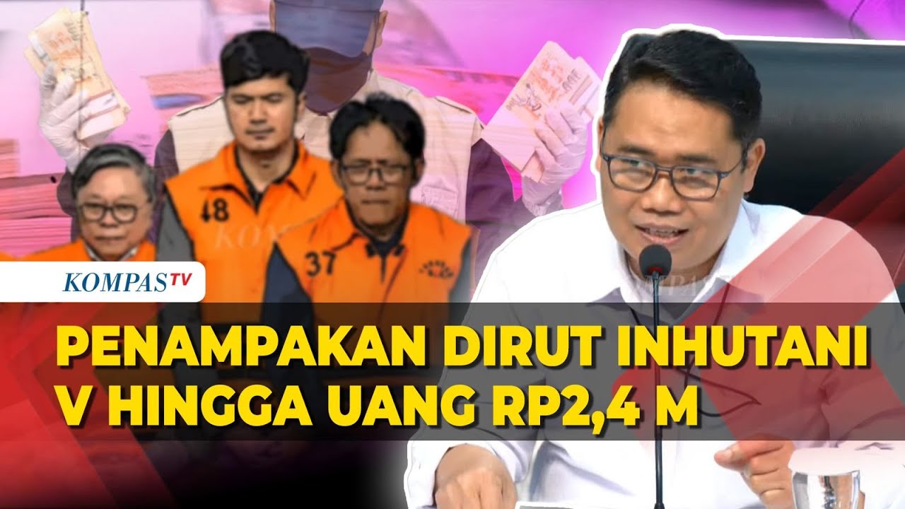 [FULL] Kronologi Suap Dirut Inhutani V yang Kena OTT KPK, Minta ...