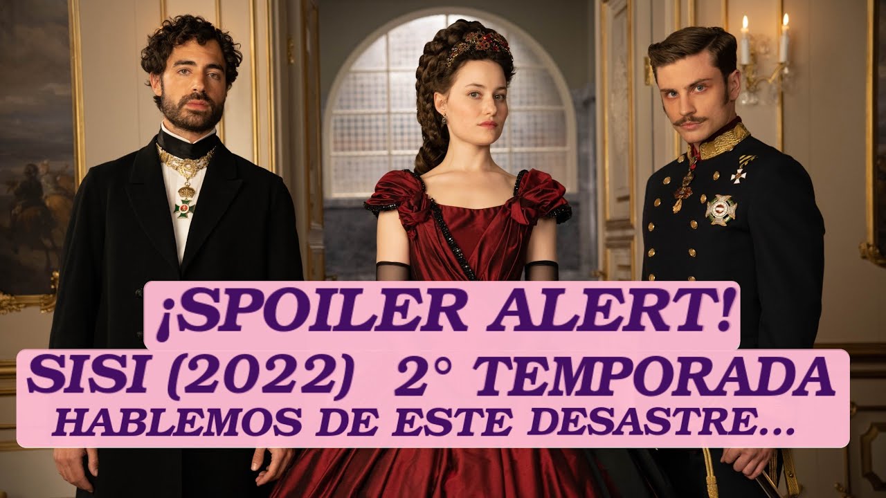 Hablemos de la 2° parte de "SISI" 2022🤦🏻‍♀️🤦🏻‍♀️🤦🏻‍♀️ - YouTube