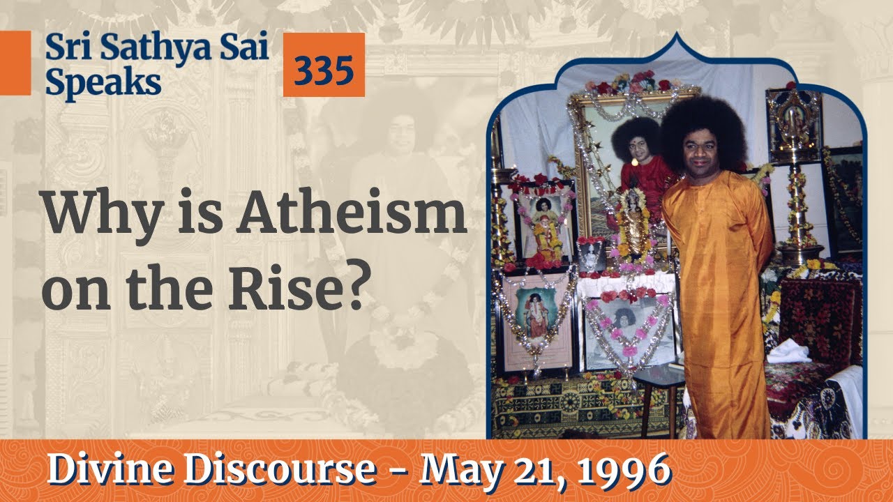 335 - Why is atheism on the rise? | Sri Sathya Sai Speaks | May 21 ...