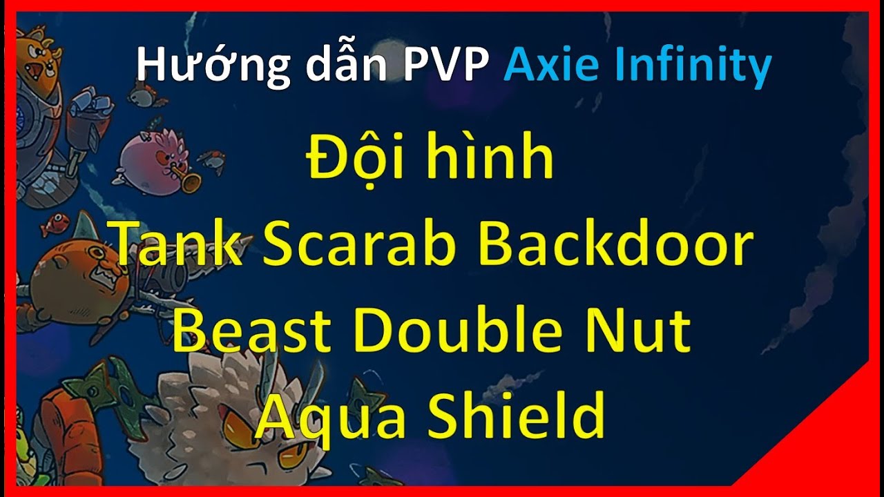 Hướng dẫn PVP Axie Infinity - Team Tank Scarab Backdoor, Aqua Shield ...