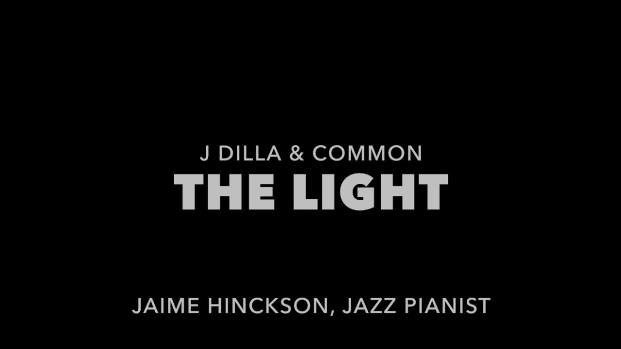 The Light - J Dilla & Common (Jazz Piano Instrumental) - YouTube